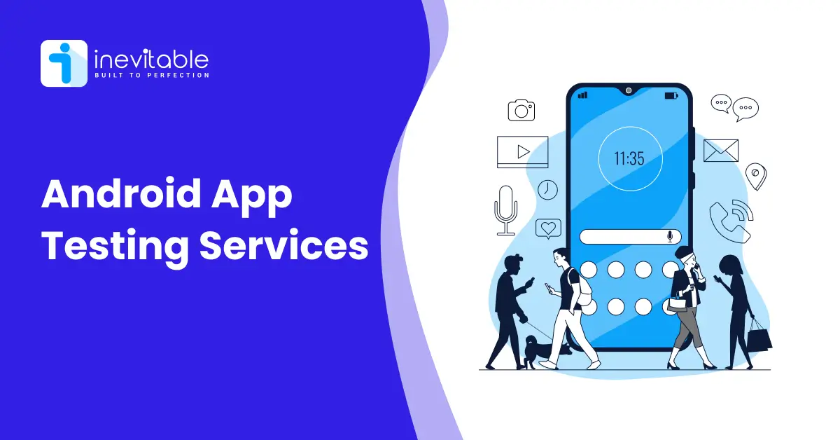 Android App Testing Services | Android App Testing Company Android App Testing Services | Android App Testing Company